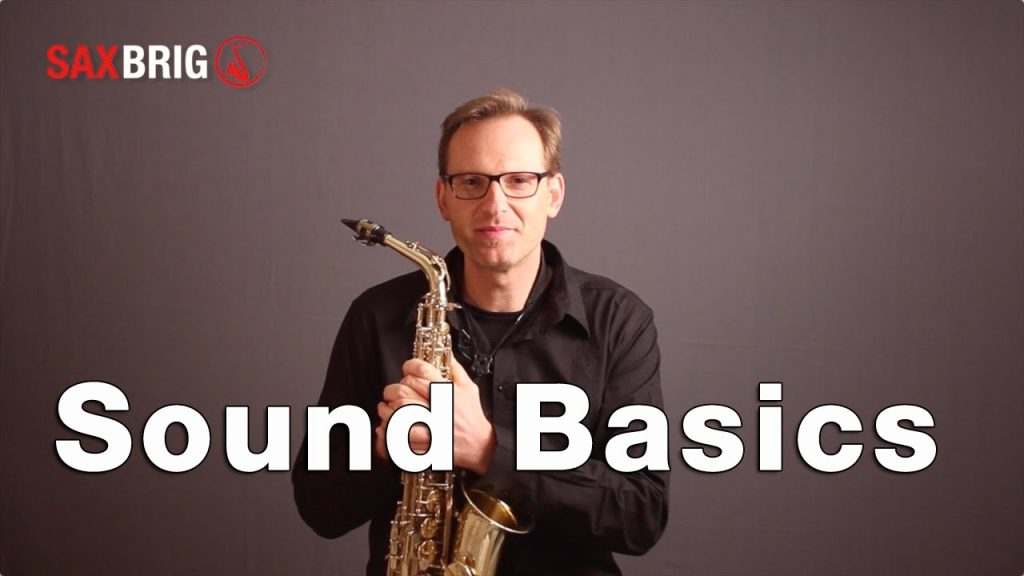Sound Basics - Was macht den Sound? Das Mundstück oder der Mund? - Youtube - SAXBRIG - Schule ...